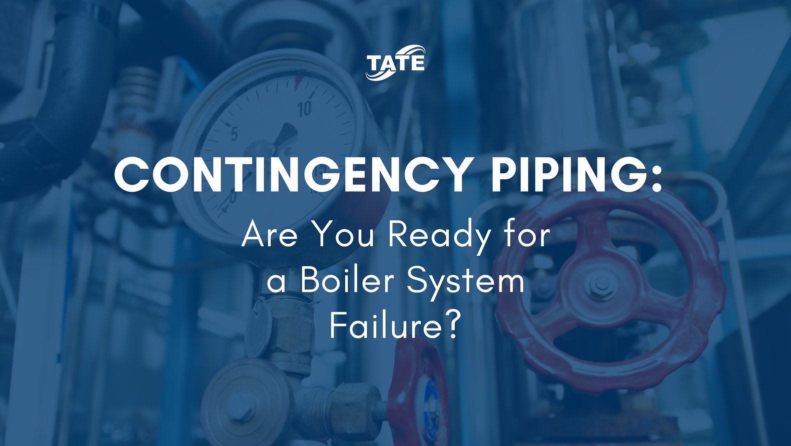 Contingency Piping: Are You Ready for a Boiler System Failure?